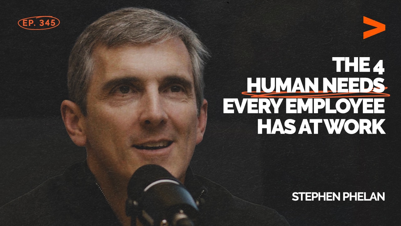 Episode 345: The 4 Human Needs Every Employee Has at Work | Stephen ...